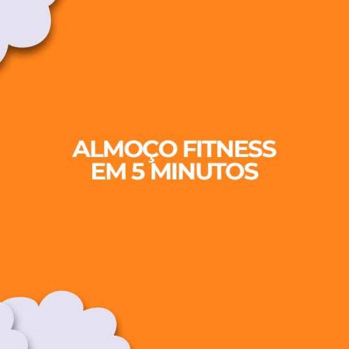 Almoço fitness em 5 minutos